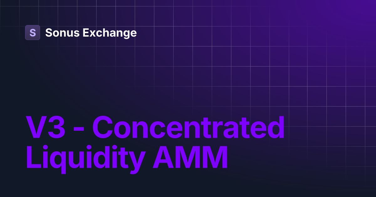 V3 - Concentrated Liquidity AMM | Sonus Exchange