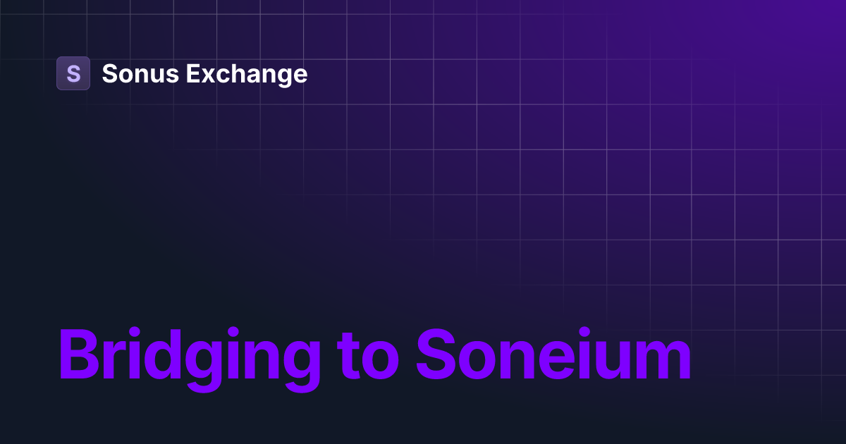 Bridging to Soneium | Sonus Exchange